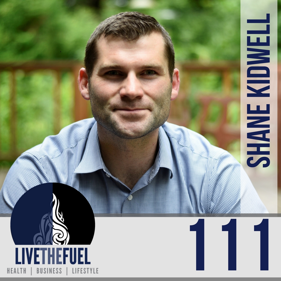 111: Former Firefighting MortgagePreneur with Shane Kidwell - LIVETHEFUEL